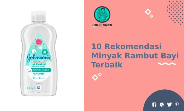 10 Rekomendasi Minyak Rambut Terbaik untuk Bayi, Pasti Aman