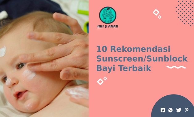 10 Rekomendasi Sunscreen/Sunblock Terbaik untuk Bayi - Mamwips
