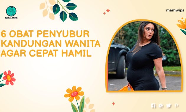 Penting! 6 Obat Penyubur Kandungan Wanita agar Cepat Hamil