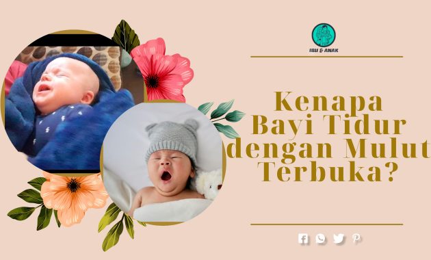 Kenapa Bayi Tidur dengan Mulut Terbuka? ini dia Alasannya - Mamwips