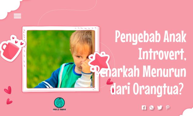 Penyebab Anak Introvert, Benarkah Menurun dari Orangtua? - Mamwips