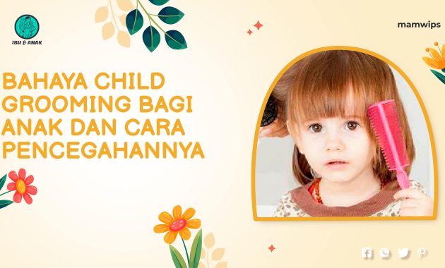 Bahaya Child Grooming Bagi Anak dan Cara Pencegahannya - Mamwips